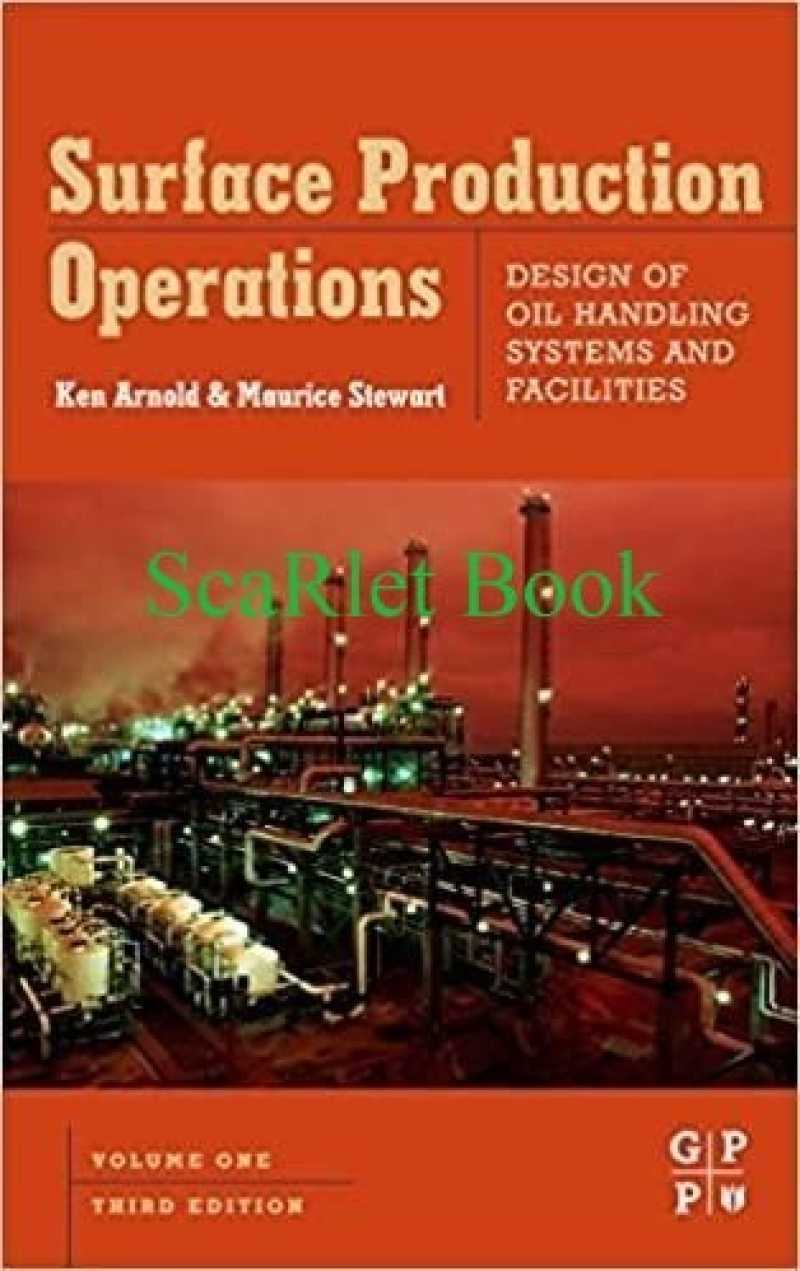 Promo Surface Production Operations, Volume 1 Design of Oil Handling ...