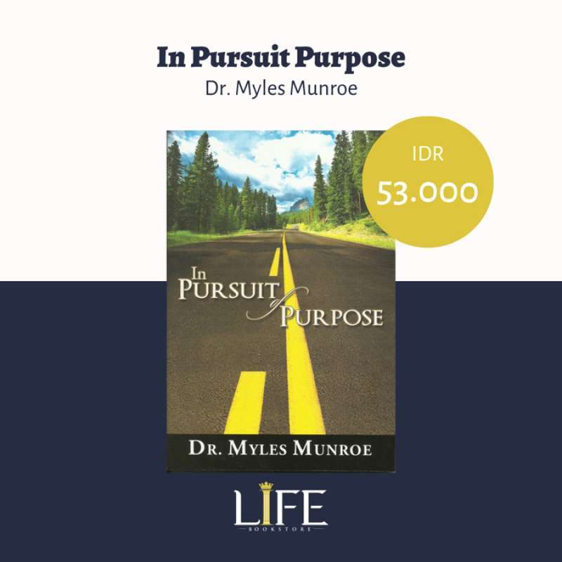 Promo In Pursuit Of Purpose - Dr Myles Munroe Diskon 23% Di Seller ... Promo In Pursuit Of Purpose - Dr Myles Munroe Diskon 23% Di Seller ...