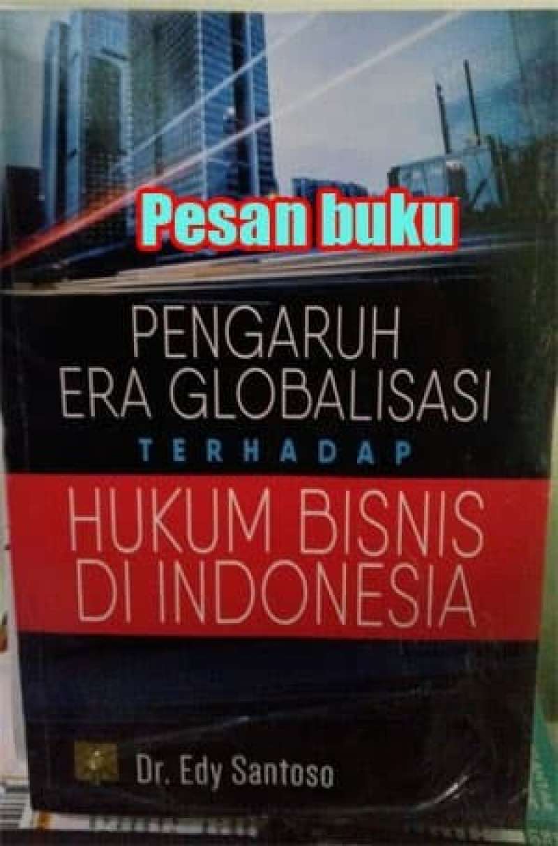 Promo Buku Pengaruh Era Globalisasi Terhadap Hukum Bisnis Di Indonesia