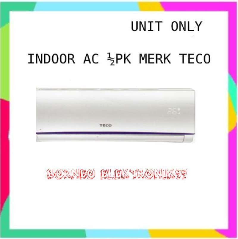 Promo Ac Indoor Teco 1/2pk Unit Only Diskon 23% Di Seller Bogatyy Store - Meruya Selatan (udik ...