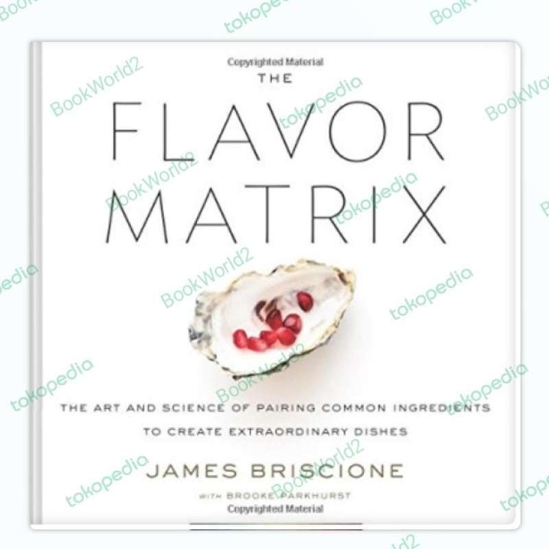 Jual Buku The Flavor Matrix: The Art And Science Of Pairing Common ...