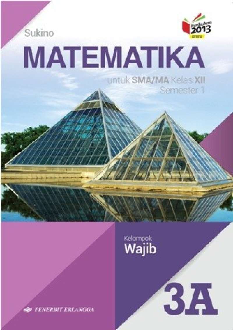 Jual Buku Matematika Sukino JILID 3A SMA KLS 12 WAJIB Penerbit ERLANGGA ...