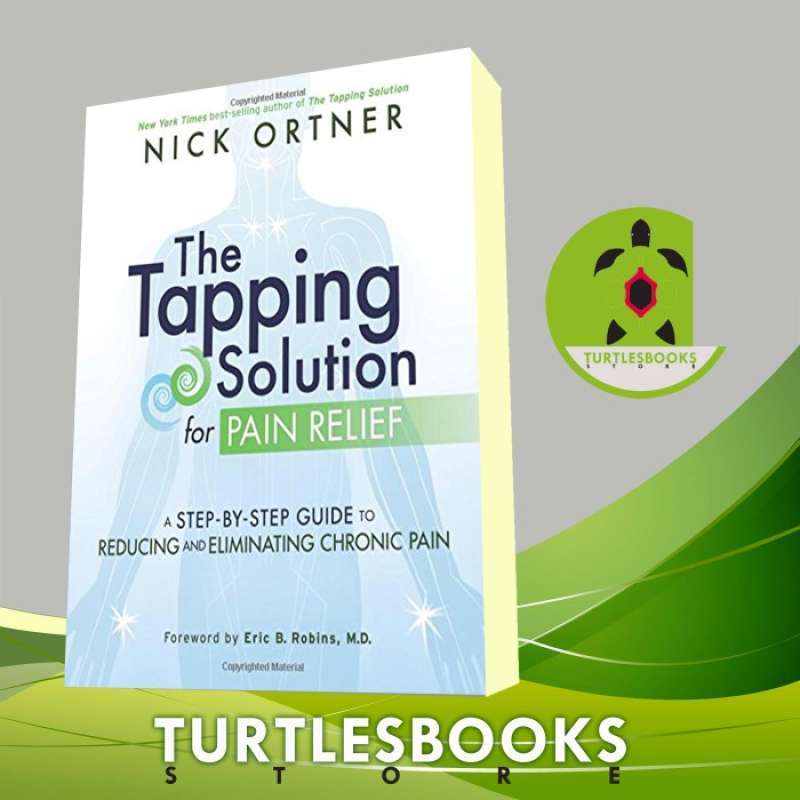 Jual The Tapping Solution For Pain Relief : A Step-by-step Guide To Reducin Di Seller Noelle ...