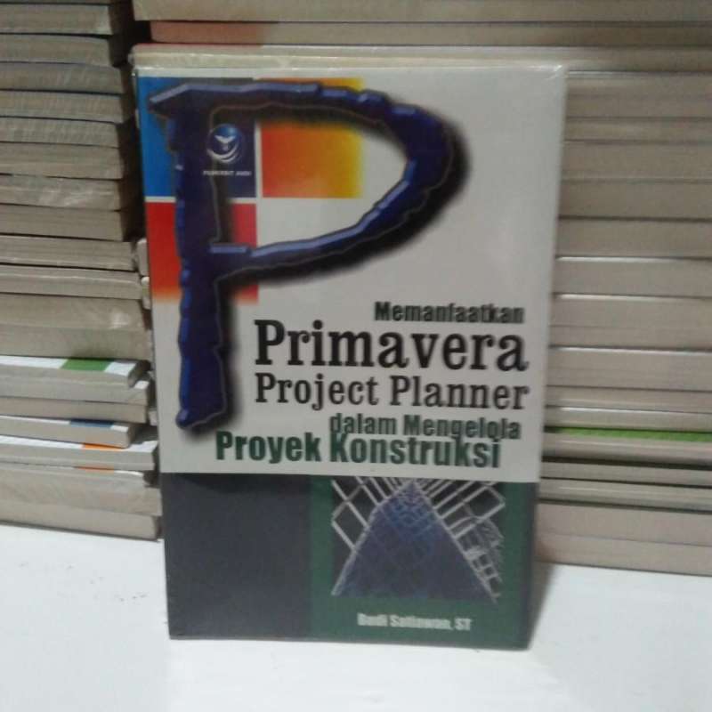 Jual BUKU MEMANFAATKAN PRIMAVERA PROJECT PLANNER DALAM MENGELOLA PROYEK ...