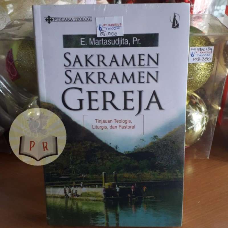 Jual Sakramen Sakramen Gereja - Tinjauan Teologi, Liturgis, Dan ...