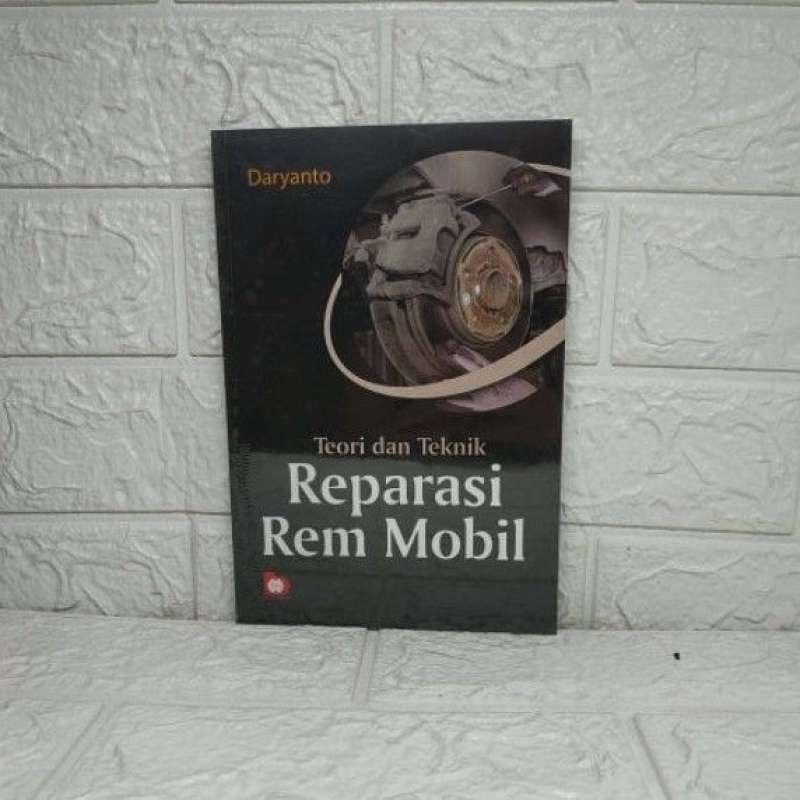 Promo Teori dan Teknik REPARASI REM MOBIL Drs. Daryanto BUMI AKSARA AJ ...