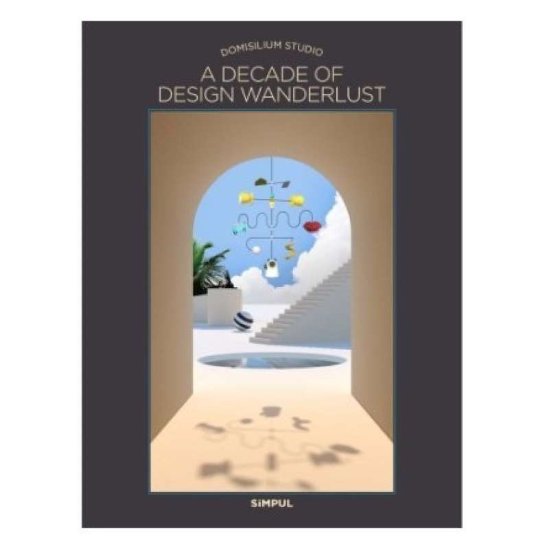 Jual A Decade Of Design Wanderlust - Domisilium Studio Di Seller Noelle - Cengkareng Timur, Kota ...