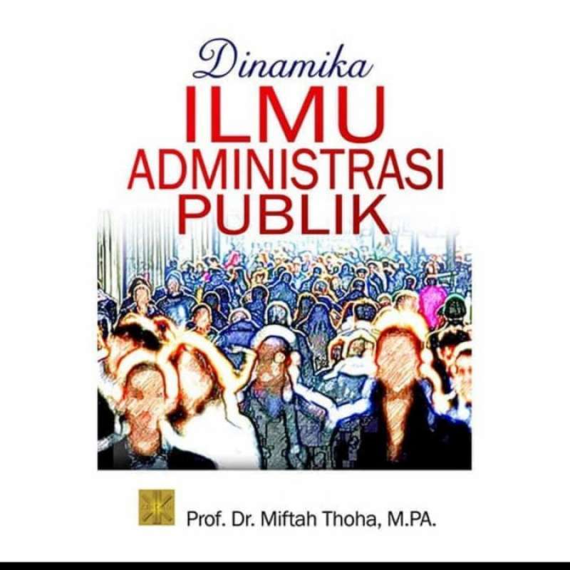 Promo Buku Dinamika Ilmu Administrasi Publik. By Prof Dr. Miftah Thoha ...