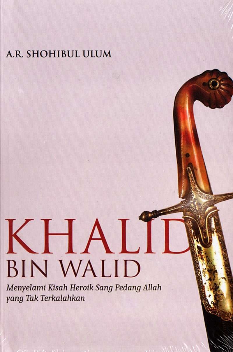 Jual Khalid Bin Walid: Menyelami Kisah Heroik Sang Pedang Allah Y di ...