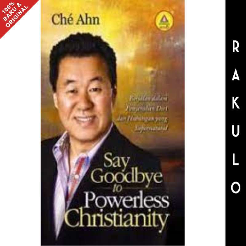 Promo Buku Say Goodbye To Powerless Christianity - Che Ahn Diskon 23% ...