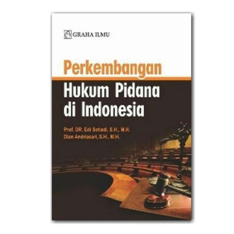 Promo Buku Perkembangan Hukum Pidana Di Indonesia - Edi Setiadi. Graha ...