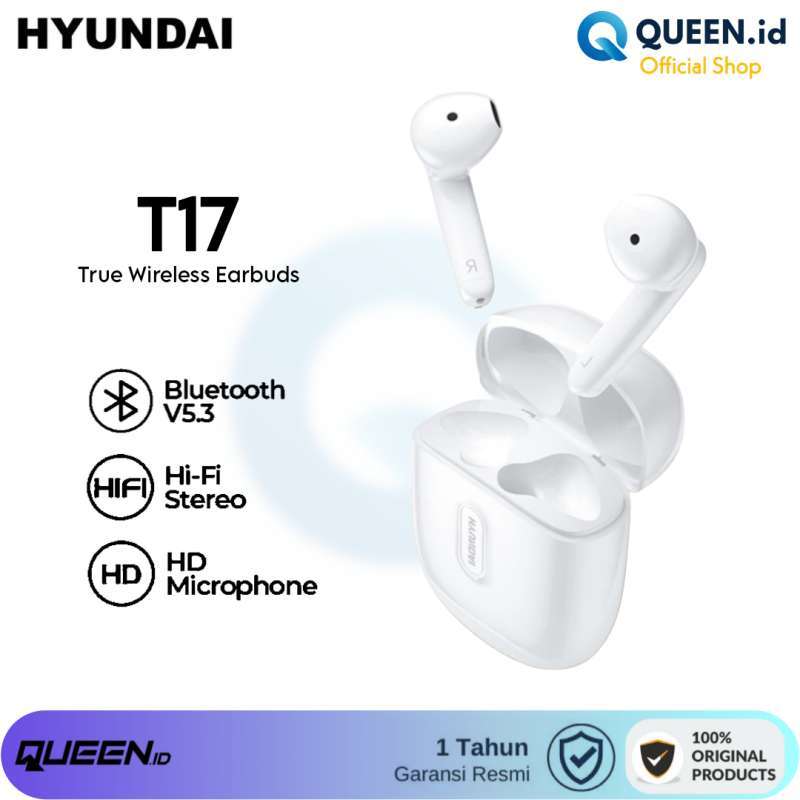 Jual HYUNDAI T17 TWS True Wireless Earbuds Headset Bluetooth 5.3 HiFi Sound di Seller QUEEN id ...