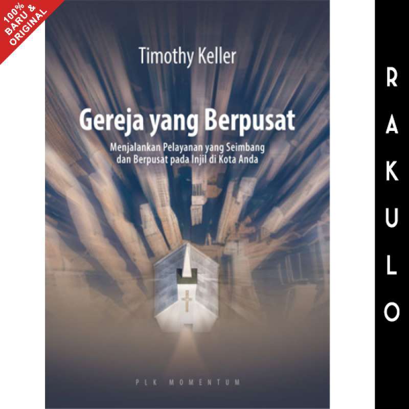 Jual Buku Gereja Yang Berpusat - Timothy Keller di Seller Rakulo - Kalideres, Kota Jakarta Barat ...