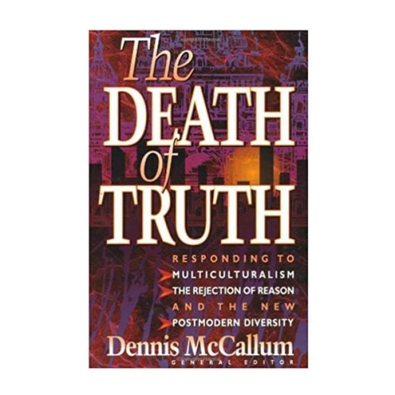 Promo The Death Of Truth: What's Wrong With Multiculturalism.... Diskon ...
