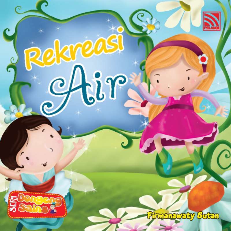 Jual Buku Cerita Anak : Bahasa Indonesia : Dongeng Sains - Rekreasi Air di Seller Pelangi ...