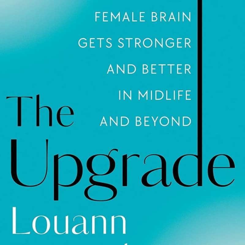 Promo Brizendine, Louann - The Upgrade: How the Female Brain Gets ...