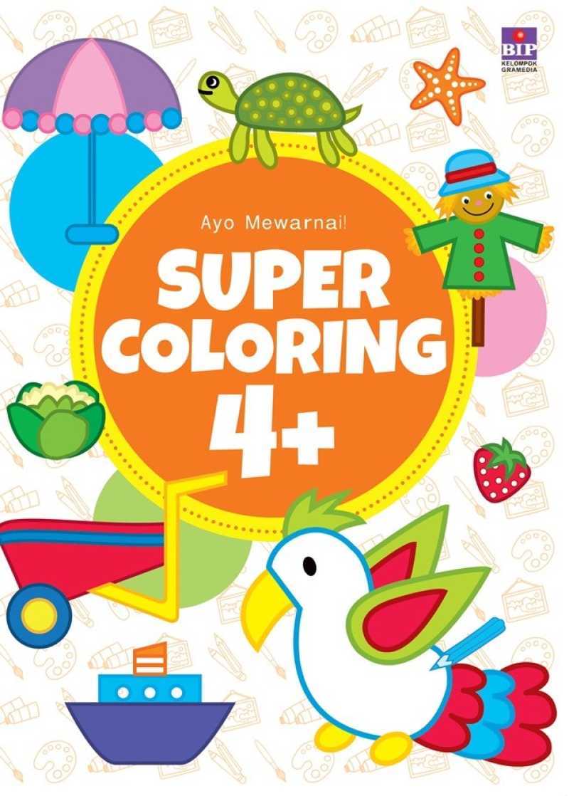 Promo Super Coloring 4+ : Ayo Mewarnai ! Diskon 27% Di Seller Huka Shop ...