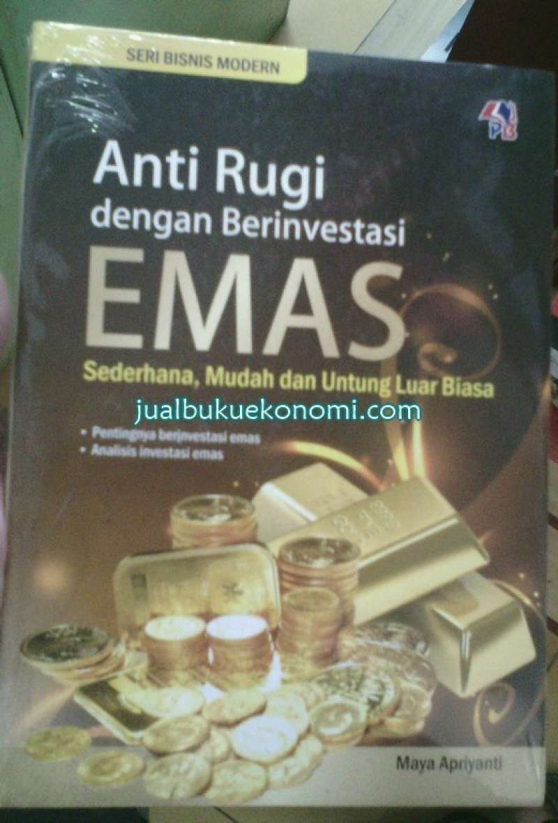 Jual Buku Anti Rugi Dengan Berinvestasi Emas - Maya Aprianti Di Seller ...