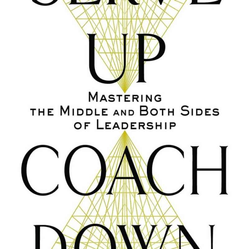 Promo Jamail, Nathan - Serve Up, Coach Down: Mastering the Middle and Both Diskon 23% di Seller ...