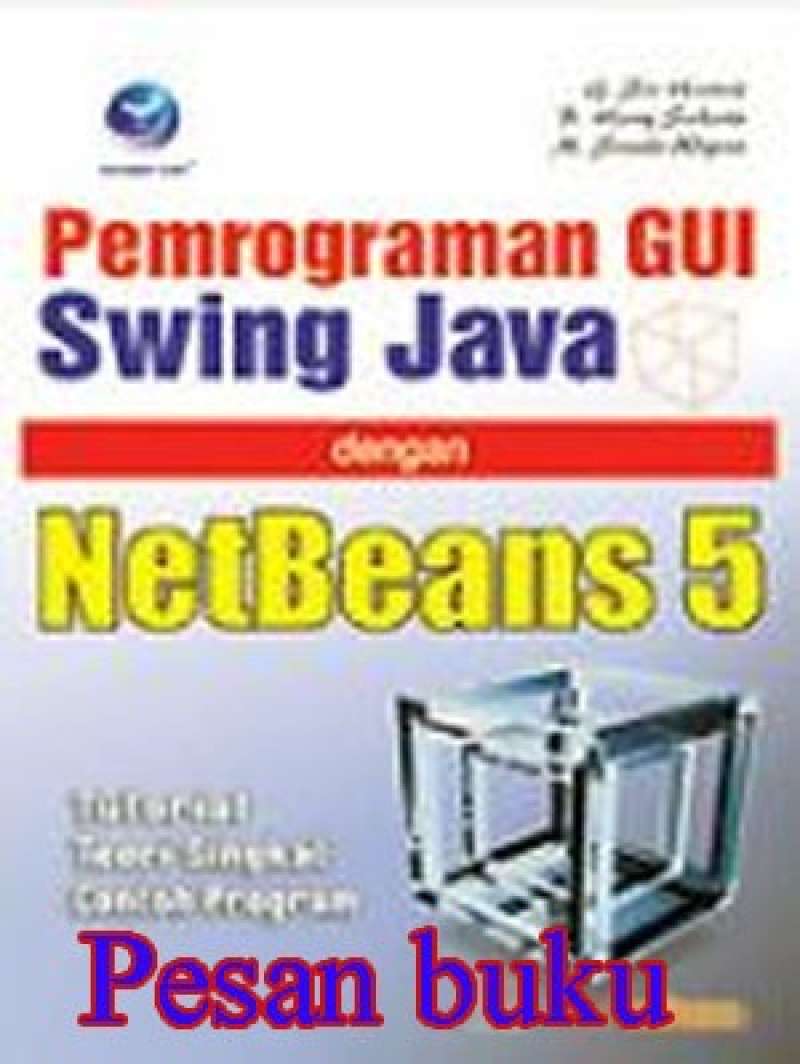 Promo Buku Pemrograman Gui Swing Java Dengan Netbeans 5 Diskon 23% Di ...