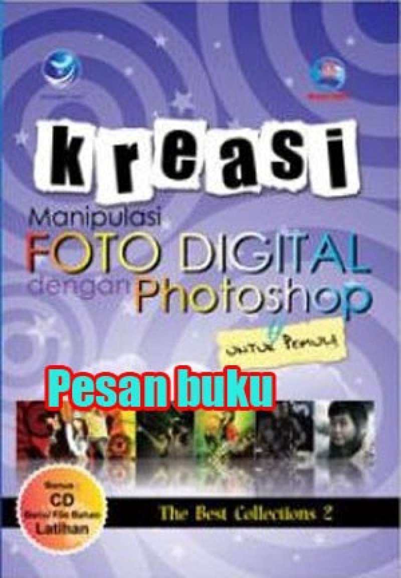 Promo Buku Kreasi Manipulasi Foto Digital Dengan Photoshop Untuk Pemula, The Diskon 26% Di ...