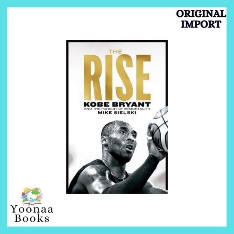 Jual Book Import : The Rise (biography Of Kobe Bryant) - Mike Sielski ...