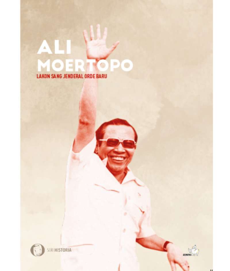 Promo Ali Moertopo Â€“ Lakon Sang Jenderal Orde Baru Diskon 23% Di ...