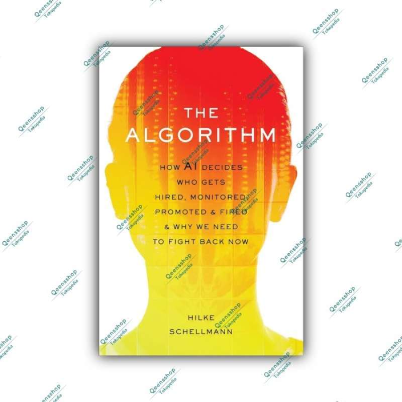 Jual The Algorithm: How Ai Decides Who Gets Hired, Monitored, Promoted ...