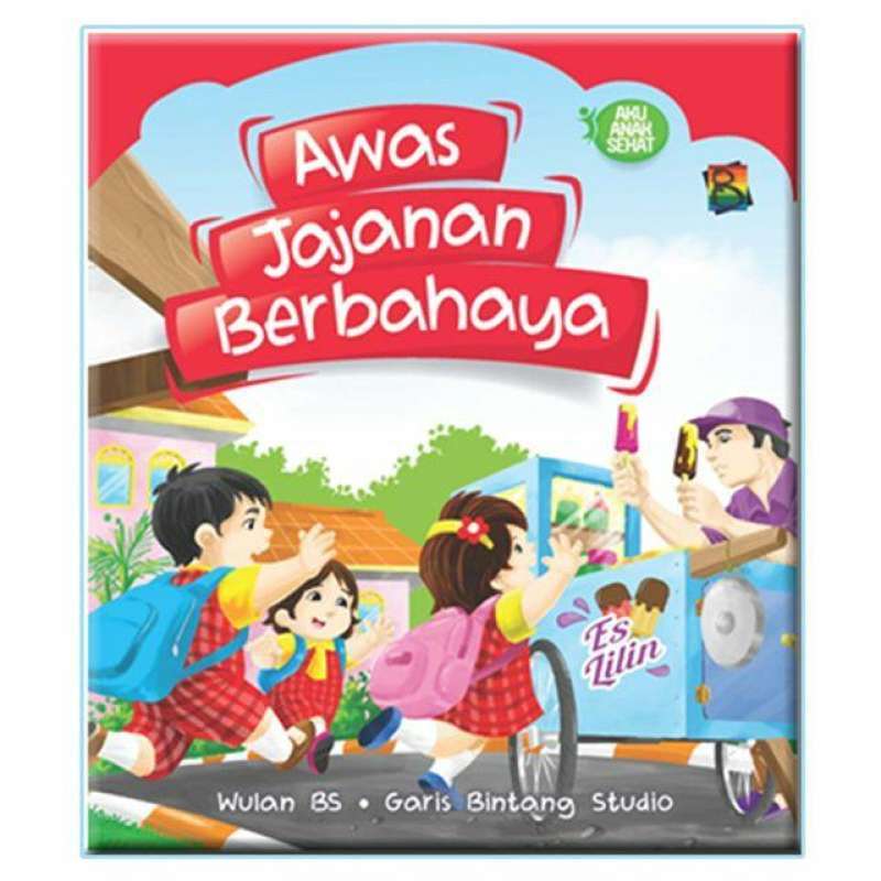 Jual buku cerita anak - seri aku anak sehat - awas jajanan berbahaya di ...