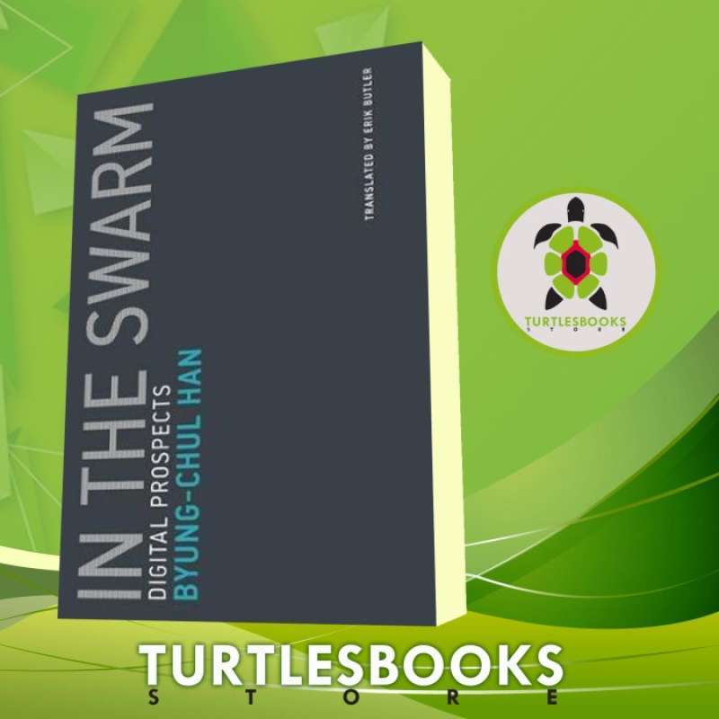 Promo In The Swarm: Digital Prospects Byung-chul Han, Erik Butler ...