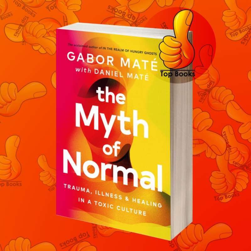 Promo The Myth Of Normal Gabor Mate, Daniel Mate Diskon 32% Di Seller ... Promo The Myth Of Normal Gabor Mate, Daniel Mate Diskon 32% Di Seller ...