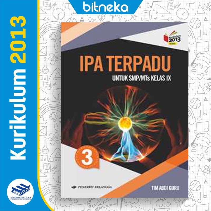 Promo Buku Ipa Terpadu Jilid 3 Smp/mts Kelas 9 - K13 Erlangga - Tim Abdi Guru Diskon 10% Di ...