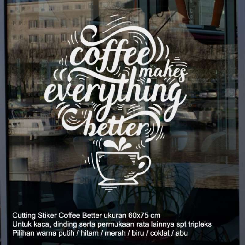 Promo Stiker Kaca Cafe Coffee Better Cutting Sticker Dinding Resto Kopi ...