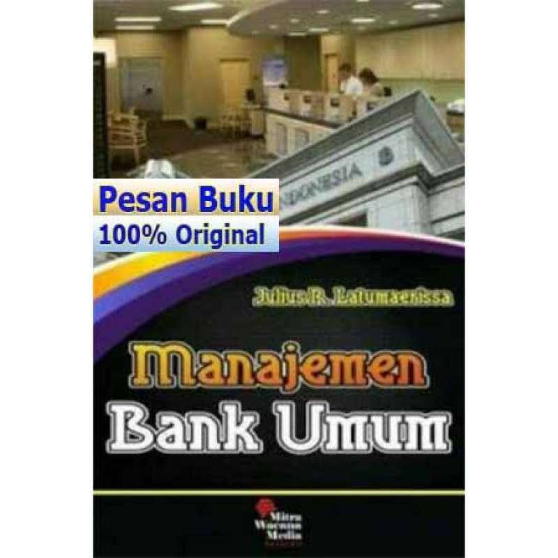 Promo 100% Produk Ori Buku Manajemen Bank Umum - Julius R. Lutumaerissa ...