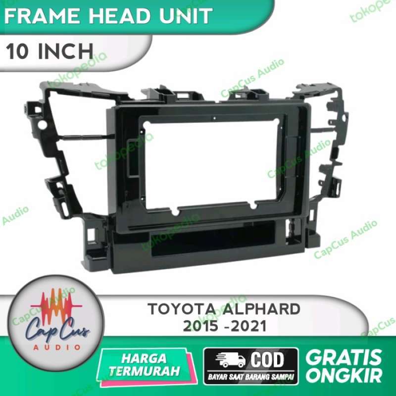 Promo Frame Head Unit 10 Inch Toyota Alphard 2016 Up / Panel Android ...