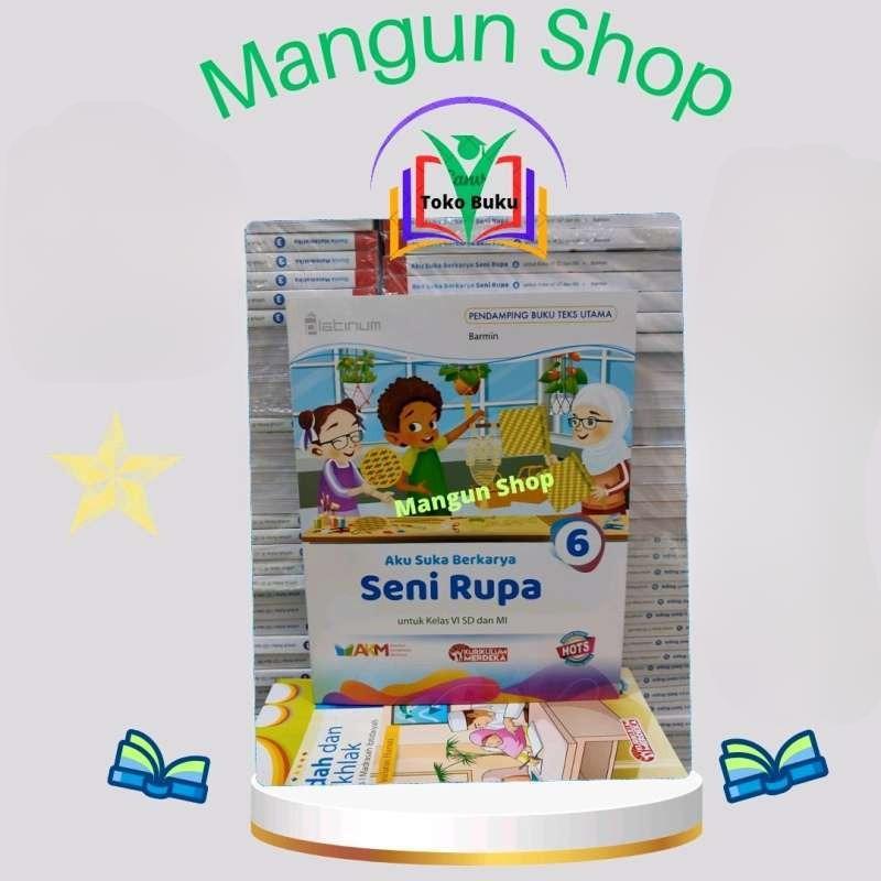 Jual Buku Seni Rupa Kelas 1,2,3,4,5,6 SD Kurikulum Merdeka Platinum - Kelas 6 di Seller Mangun ...