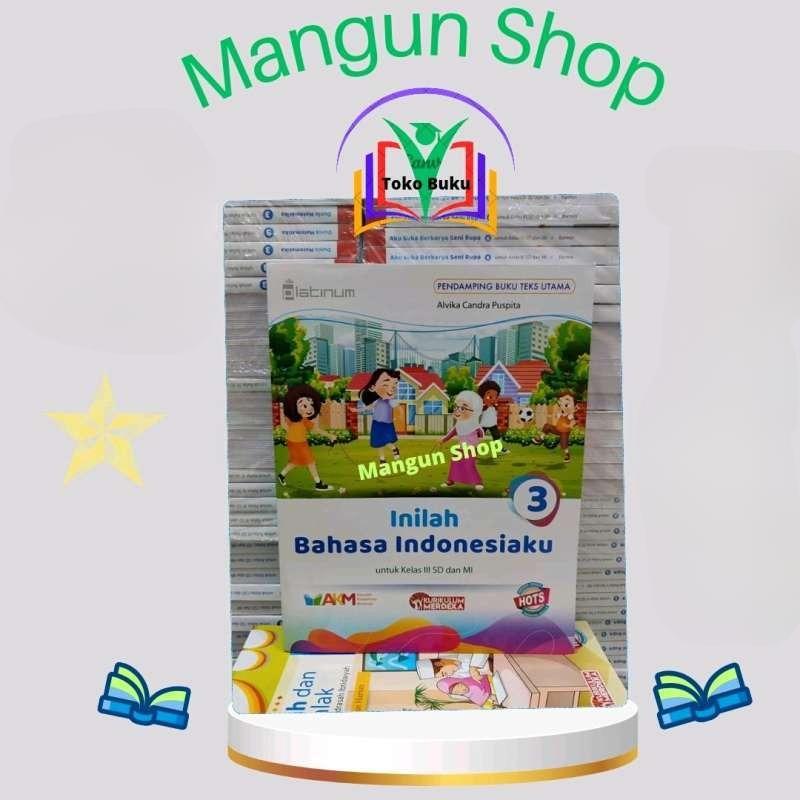 Jual Buku Inilah Bahasa Indonesia Kelas 1,2,3,4,5,6 SD Kurikulum Merdeka Platinum - Kelas 3 di ...